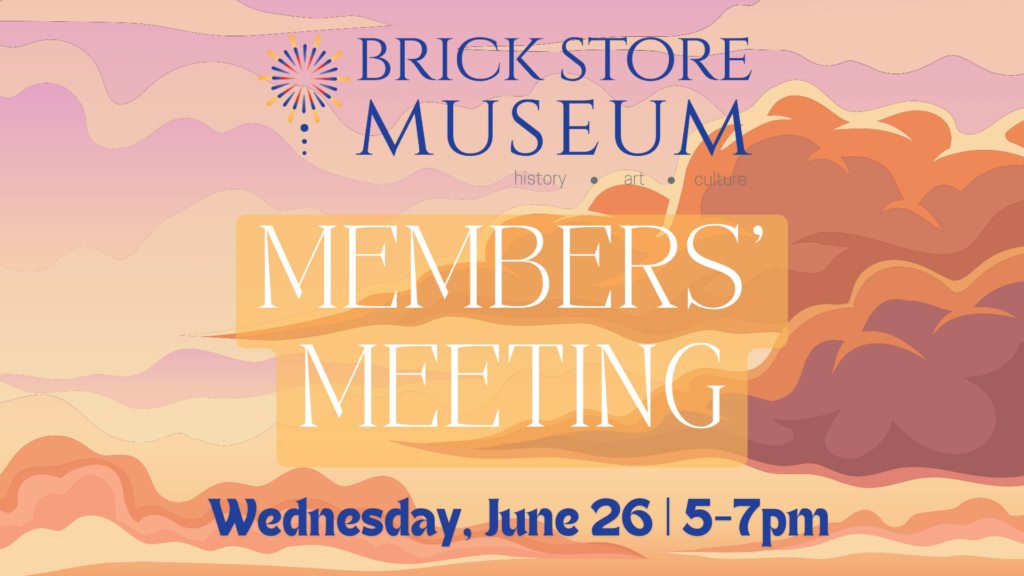 Annual Members' Meeting at the Museum | Brick Store Museum